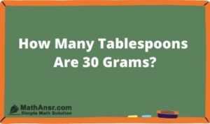 How Many Tablespoons in 30 Grams?