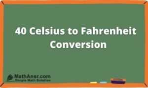 40 Celsius to Fahrenheit | 40 C to F