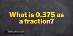 What is 0.375 as a Fraction