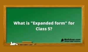 What is expanded form for Class 5?