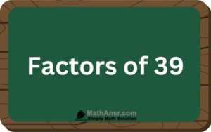 Factors of 39: Find Prime Factors, Factor Pairs, Negative Factors