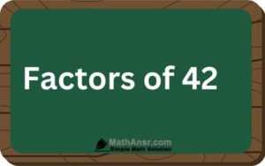 Factors of 42: Find Prime Factors, Factor Pairs, Negative Factors