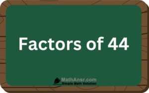 Factors of 44: Find Prime Factors, Factor Pairs, Negative Factors